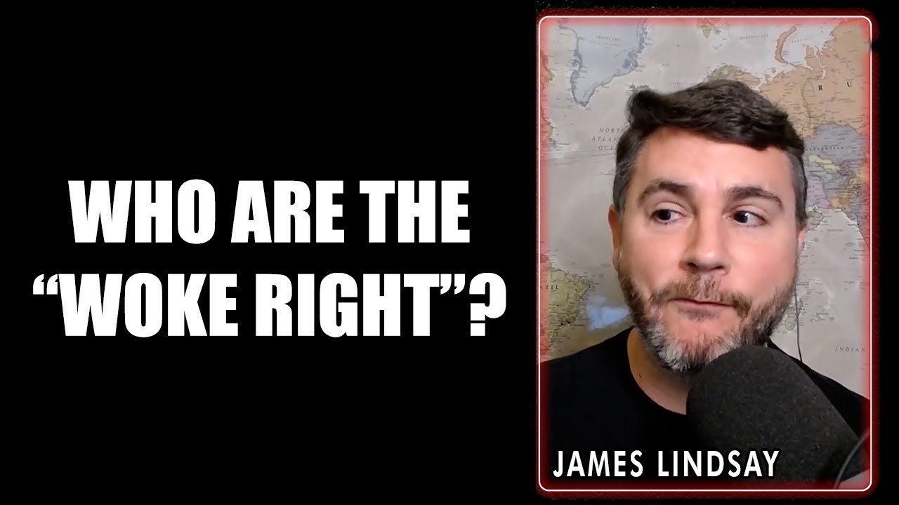 James Lindsay explains why he uses the term "Woke Right" - YouTube
