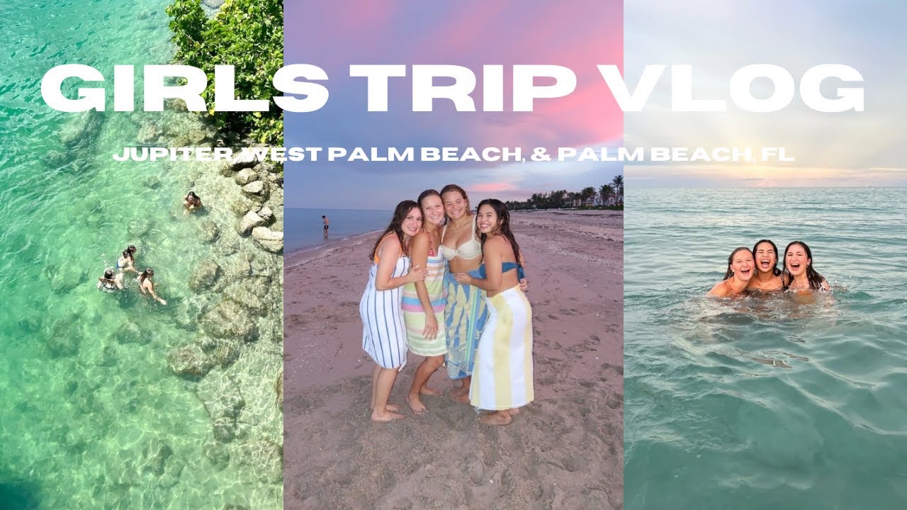 Girls Trip Vlog | Jupiter, West Palm Beach, & Palm Beach, FL - YouTube