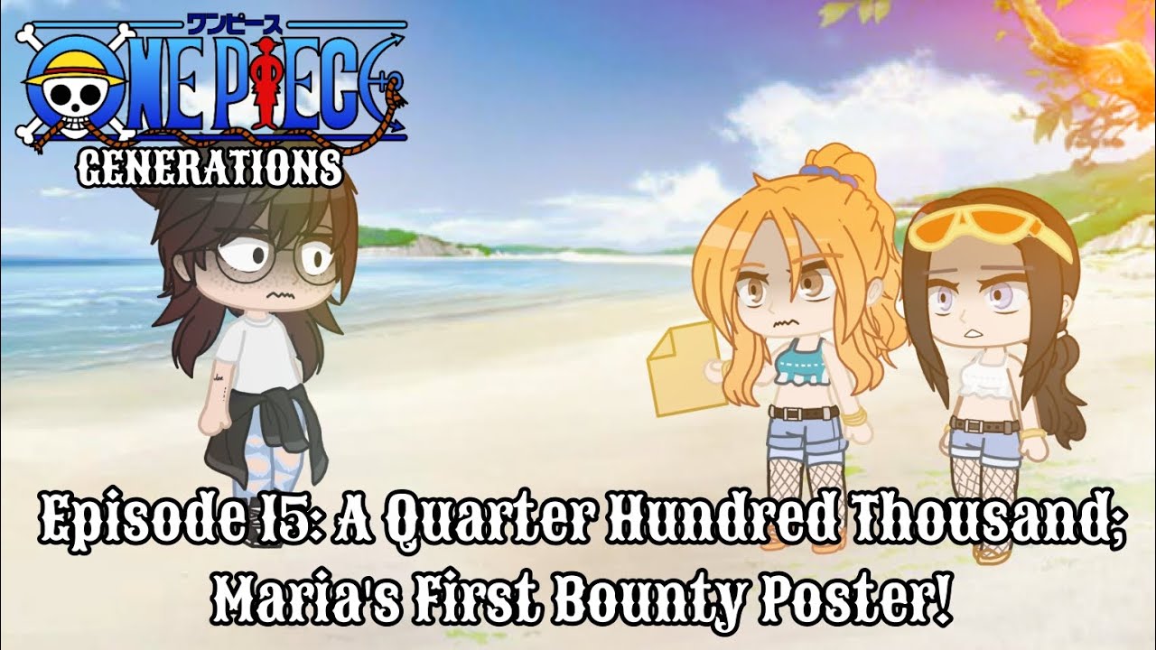 One Piece Generations | Episode 15: A Quarter Hundred Thousand; Maria's ...