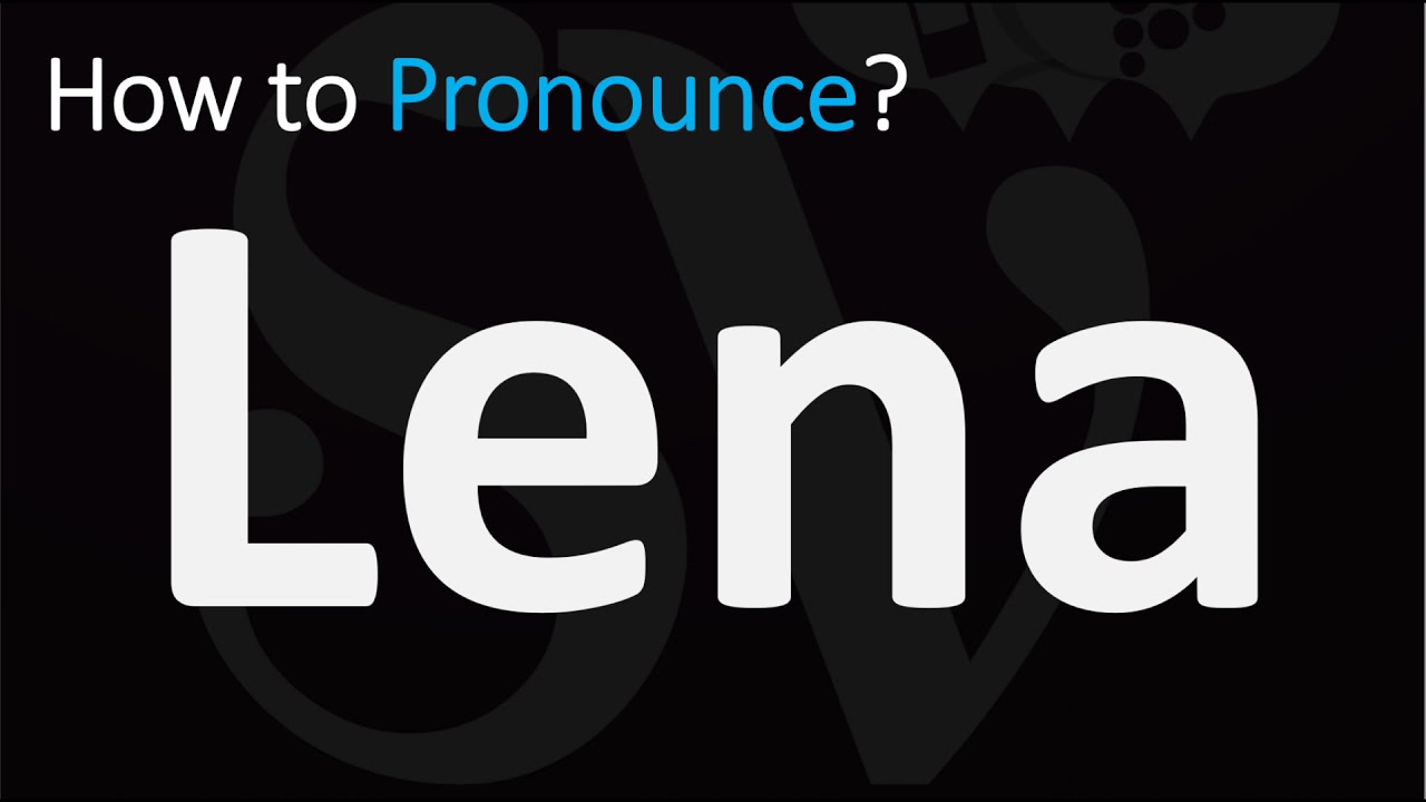 How to Pronounce Lena? (CORRECTLY) - YouTube