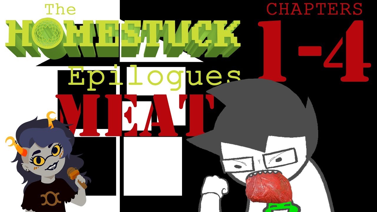 The Homestuck Epilogues: MEAT Ch. 1-4 (originally streamed Apr. 20 ...