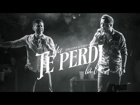 Josi Cuen, @jorgemedina3429 - Ya Te Perdí La Fe (Video Oficial)