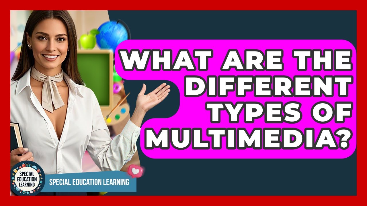 What Are The Different Types Of Multimedia? - Special Education ...