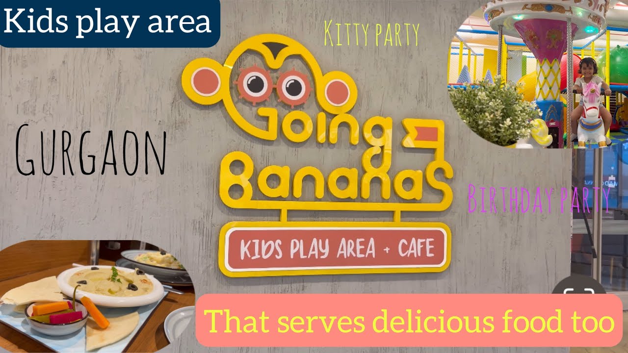 Going bananas kids play area and cafe in Gurugram | golf course road ...