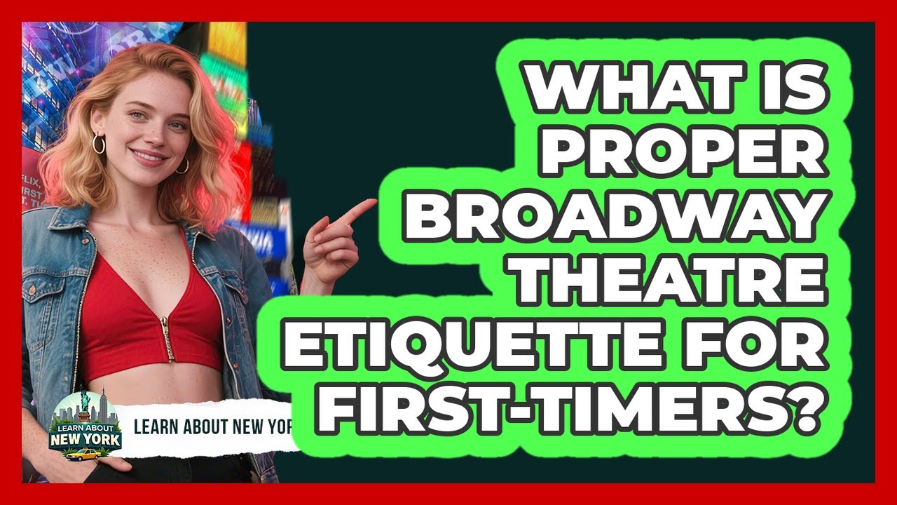 What Is Proper Broadway Theatre Etiquette For First-timers? - Learn ...