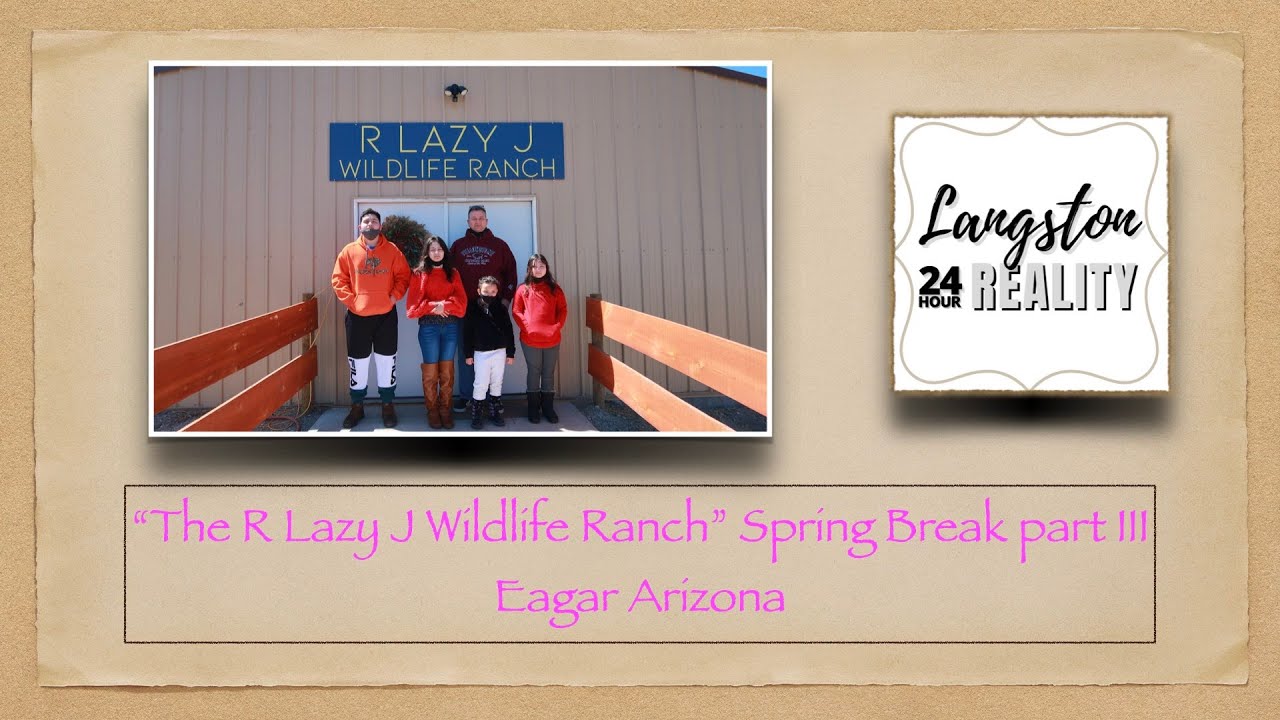 "The R Lazy J Wildlife Ranch" Spring Break Part III - YouTube