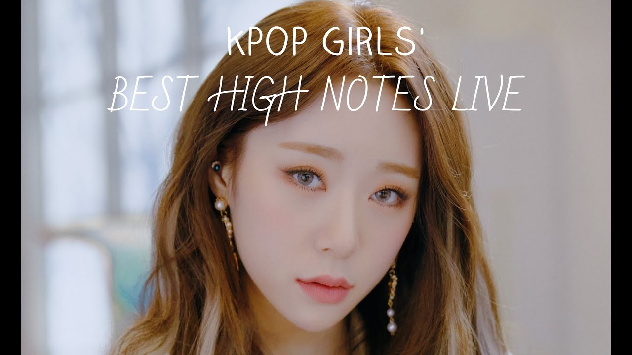 Kpop Girl Groups' Best High Notes: Live [SNSD, Red Velvet, EXID, + more ...
