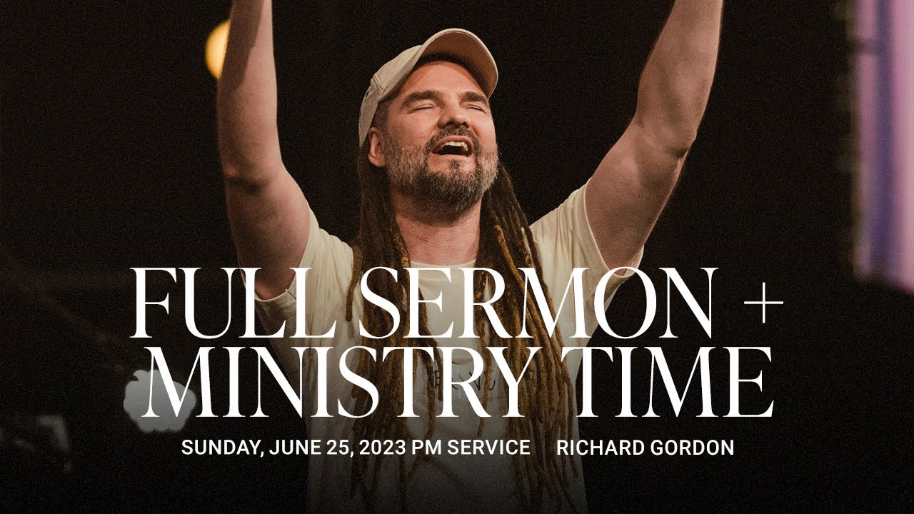 Full Sermon + Ministry Time: Sunday, June 25, 2023 PM Service | Richard ...