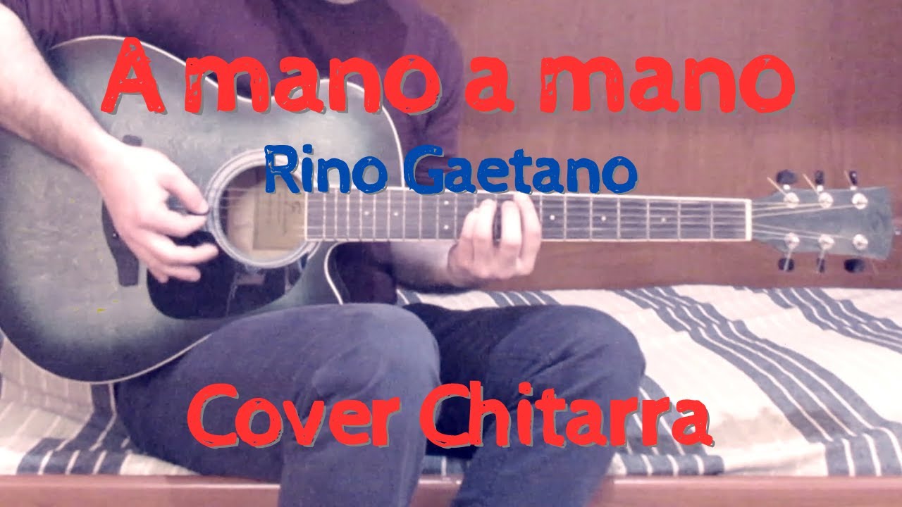 A mano a mano - Rino Gaetano - Cover Chitarra - YouTube