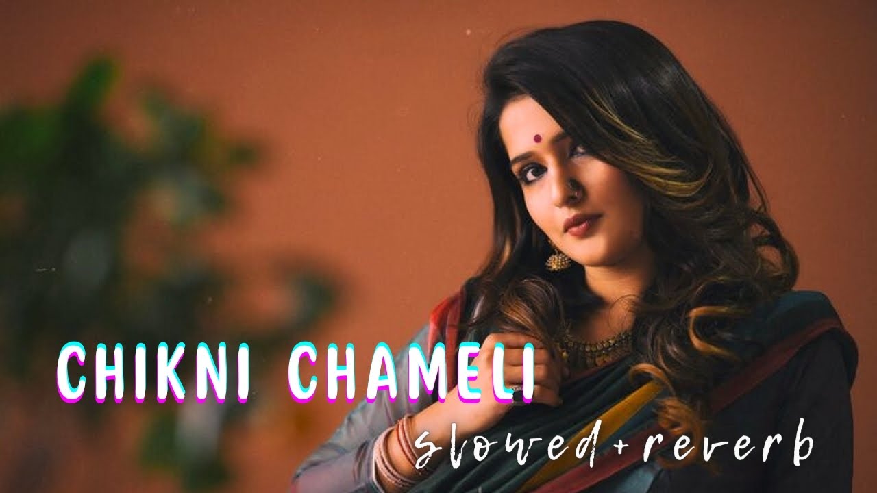 chikni chameli new songs ( slowed + reverb) - YouTube
