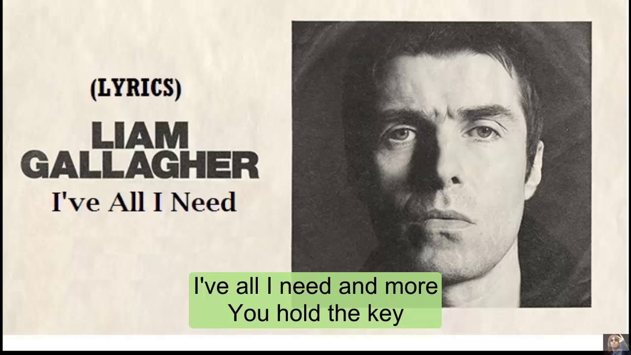 Liam Gallagher I've All I Need (Lyrics) - YouTube Music