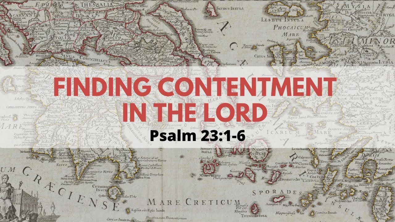 Finding Contentment in the Lord | Psalm 23:1-6 - YouTube