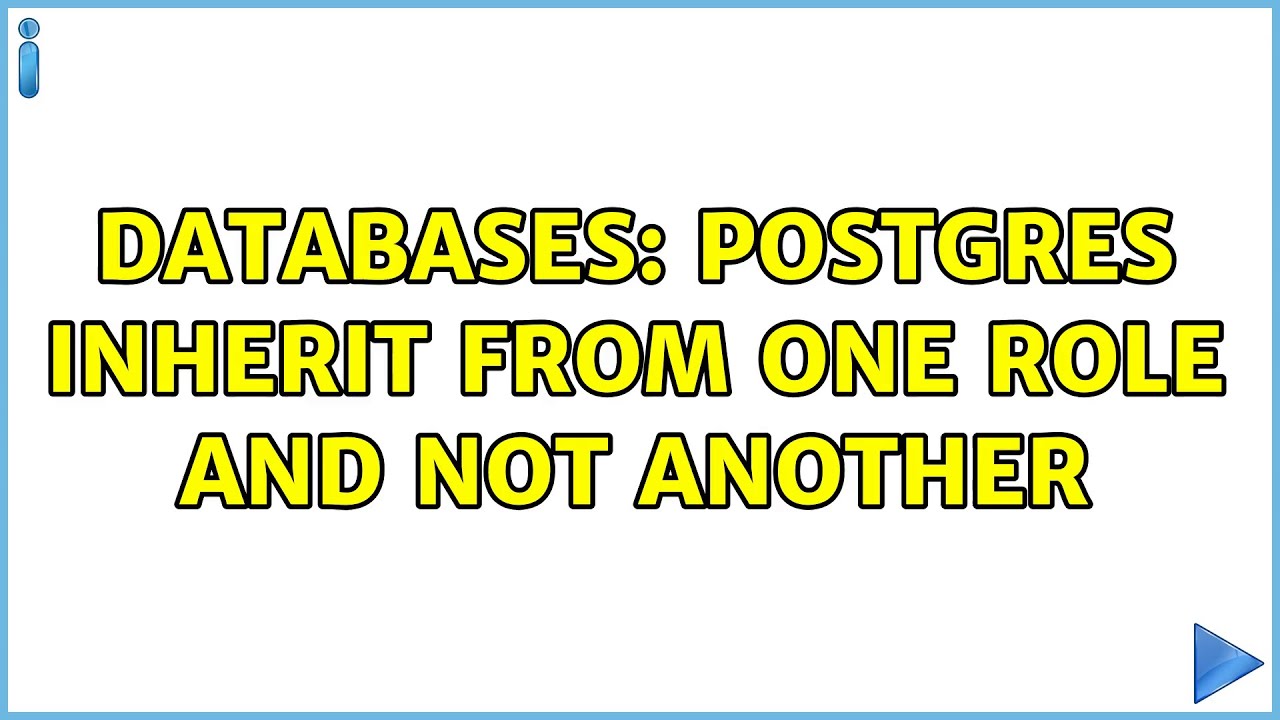 Databases: Postgres inherit from one role and not another (2 Solutions!!) - YouTube
