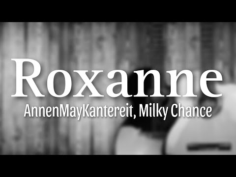Roxanne (Cover) - AnnenMayKantereit & Milky Chance (Lyrics video)