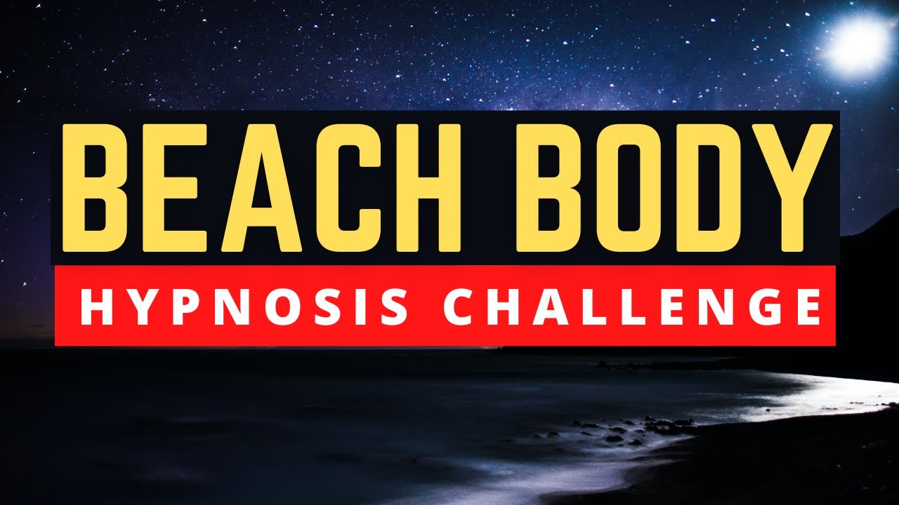 Beach Body Hypnosis ~ 30 Day Hypnosis Challenge - YouTube
