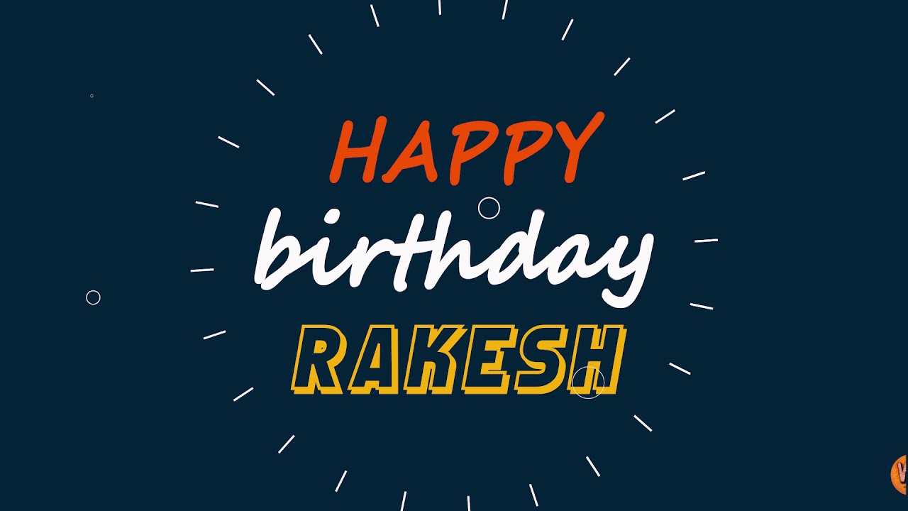 Rakesh, Happy birthday to you Rakesh, Happy Birthday writing whatsapp ...