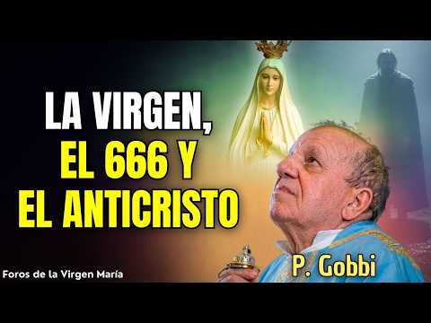¡La Virgen al P. Gobbi! El 666 y el Sistema del Anticristo