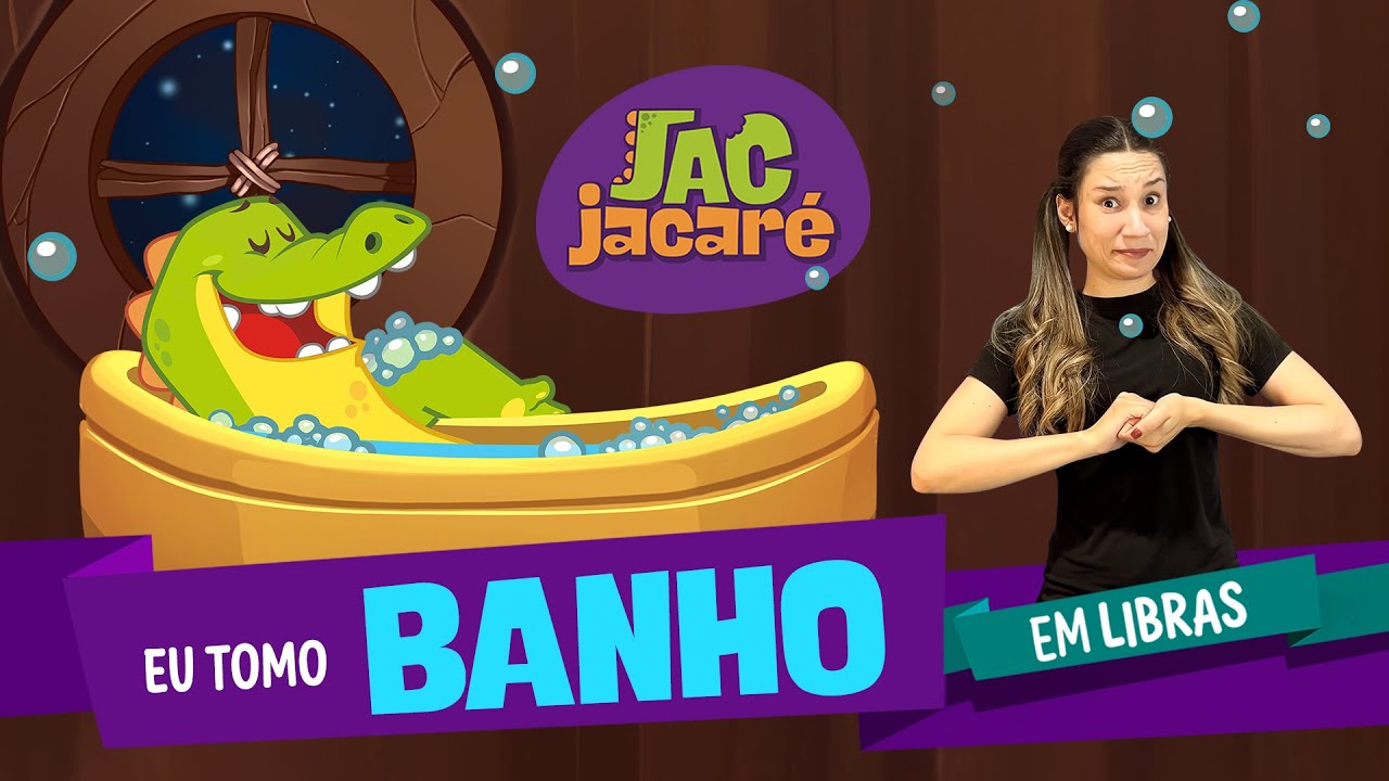 Jac Jacaré | Eu Tomo Banho - Clipe Infantil - Em Libras - YouTube