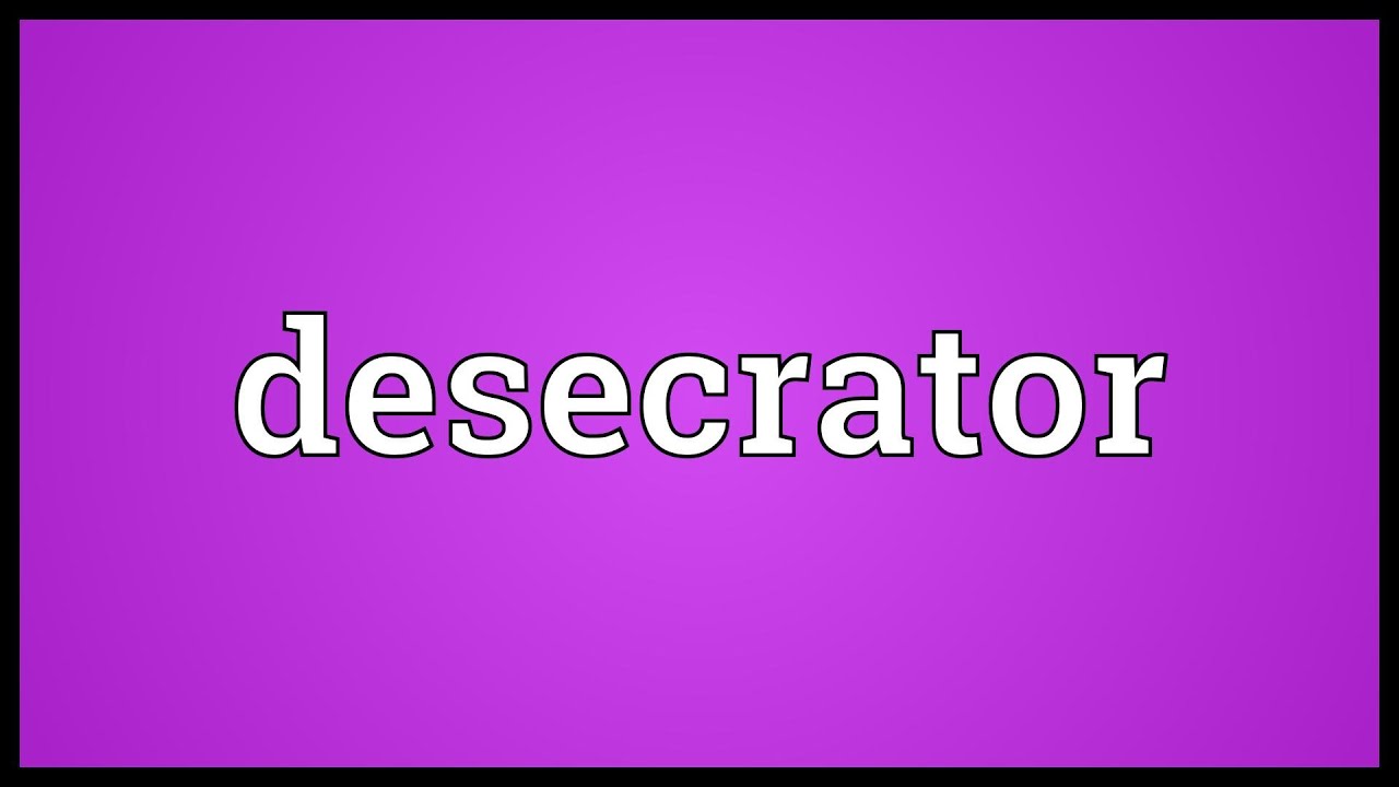Desecrator Meaning - YouTube