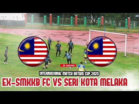 Batam Cup 2025 • EX-SMKKB FC VS Seri Kota Melaka • Full Match - YouTube