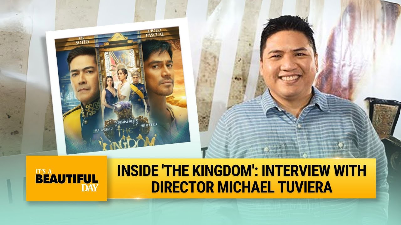 Inside 'The Kingdom': Interview with Director Michael Tuviera | It's A ...