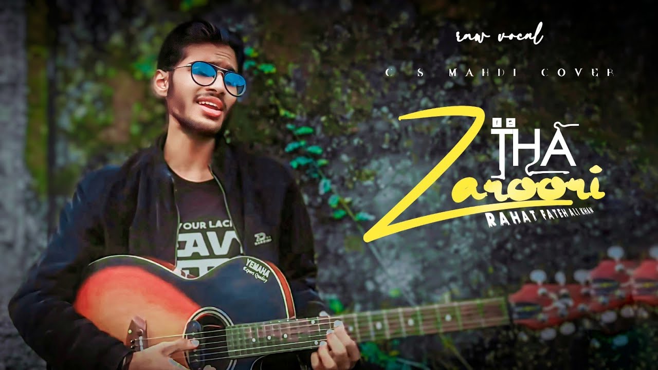 Zaroori Tha || Rahat Fateh Ali Khan || C S Mahdi Cover Raw vocal ...