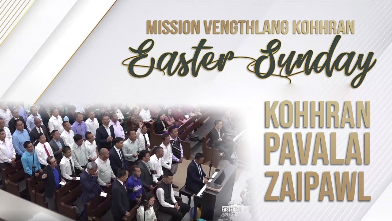 ZAIPAWL: KOHHRAN PAVALAI PAWL || "EMAU DAI REH" || EASTER SUNDAY 2023 ...