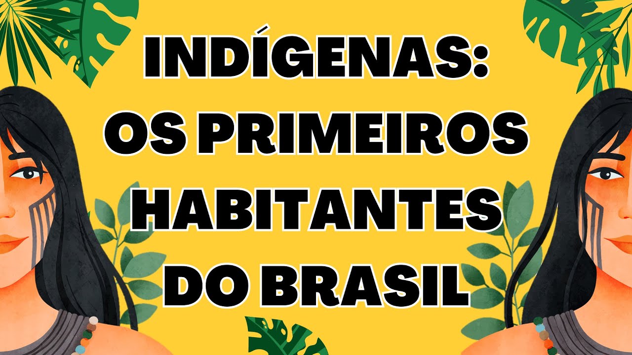 INDÍGENAS: OS PRIMEIROS HABITANTES DO BRASIL | RESUMO ESCOLAR - YouTube