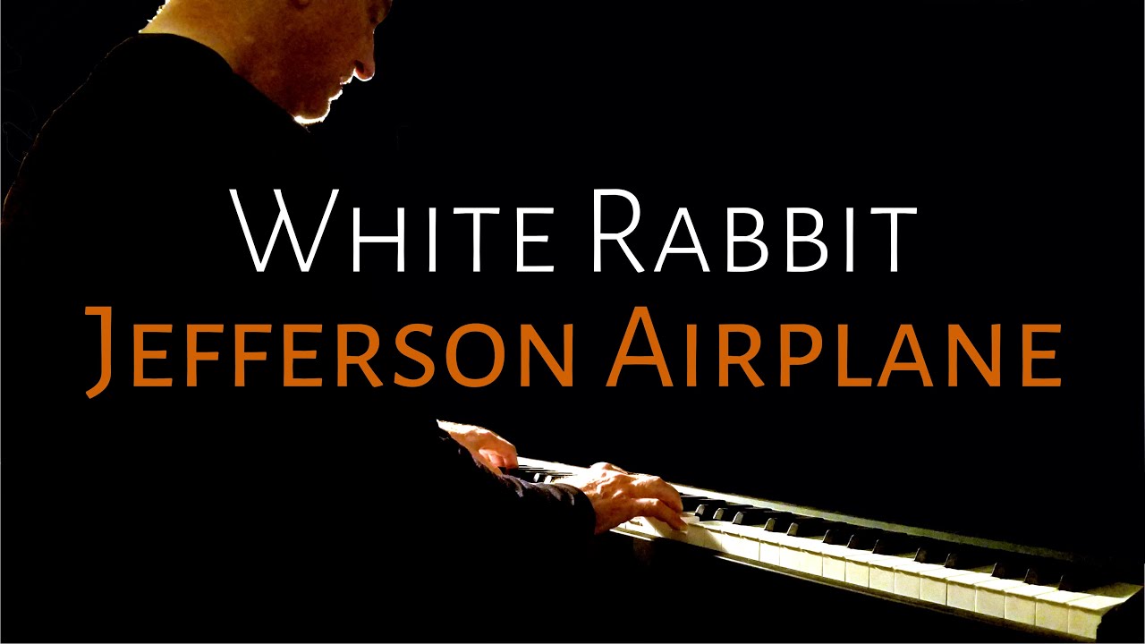 White Rabbit | Jefferson Airplane (piano cover) [Beyond the Song] Scott ...