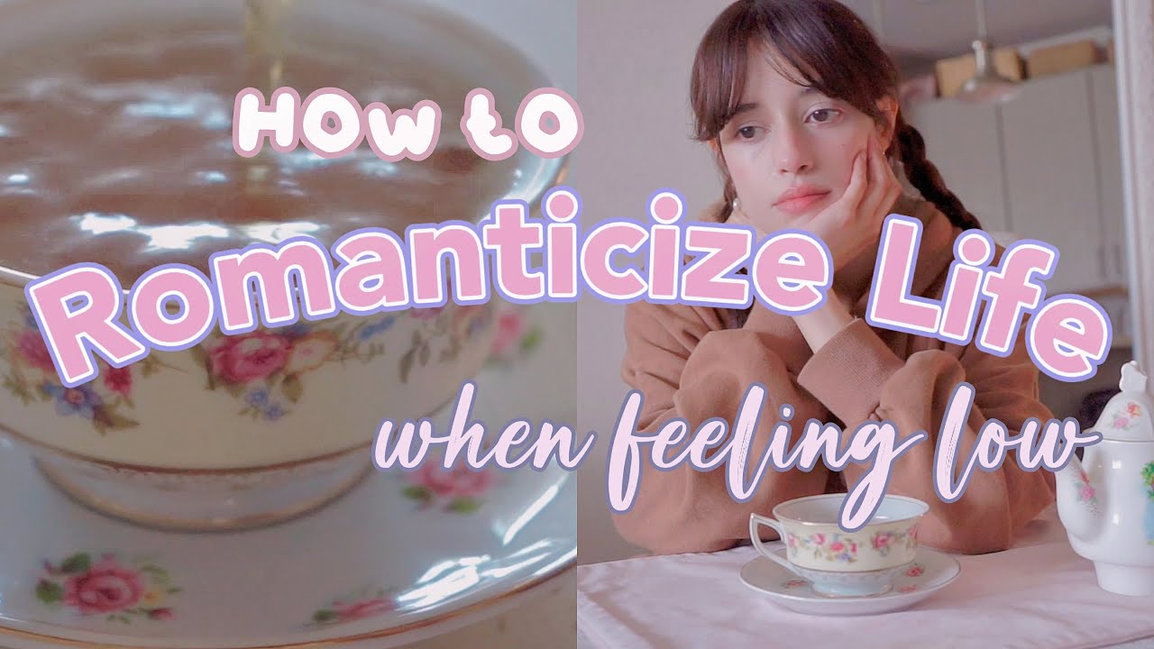 How to romanticize life when you are not feeling well (unmotivated ...