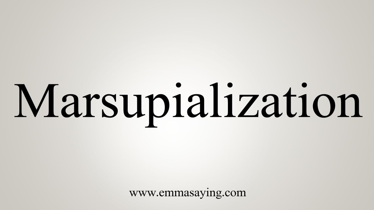 How To Say Marsupialization - YouTube