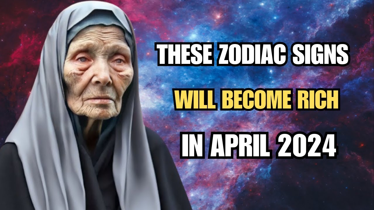 BABA Vanga named the Zodiac Signs that will receive the Million Dollars ...