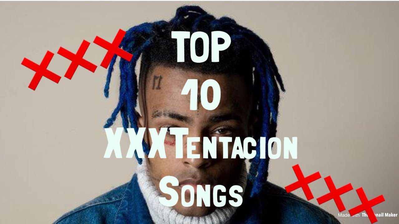 My Top 10 XXXTentacion Songs - YouTube