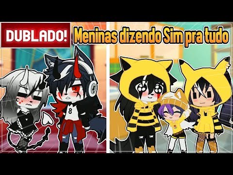 [ DUBLADO ] MENINAS DIZENDO SIM PARA TUDO POR 24 HORAS | GACHA CLUB