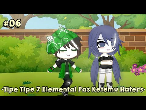•Tipe Tipe 7 Elemental Pas Ketemu Haters• || Ft. 7 Elemental Boboiboy ...