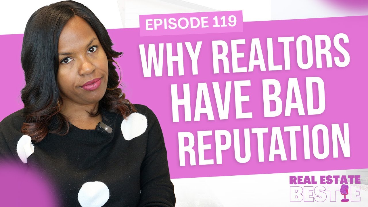 Why Do Realtors Get A Bad Reputation? - YouTube