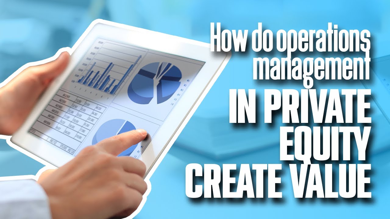 How do OPERATIONS MANAGEMENT teams in PRIVATE EQUITY create value ...