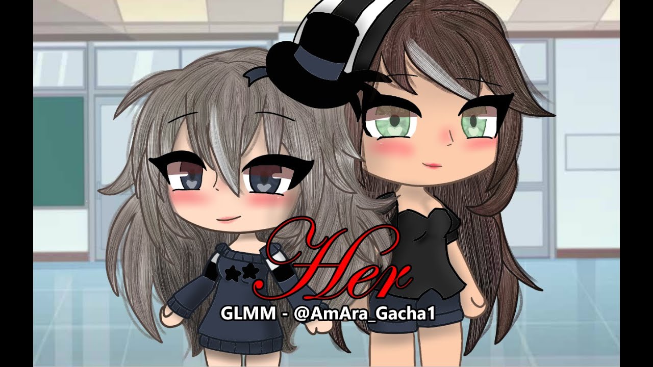 Her || GLMM || original by: @AmAra_Gacha1 || Gacha Life || Recommended ...
