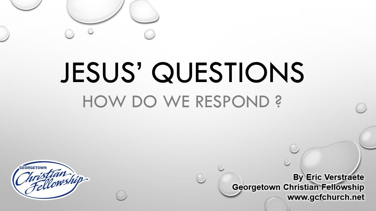 Jesus' questions by Eric Verstraete GCF's online service - YouTube