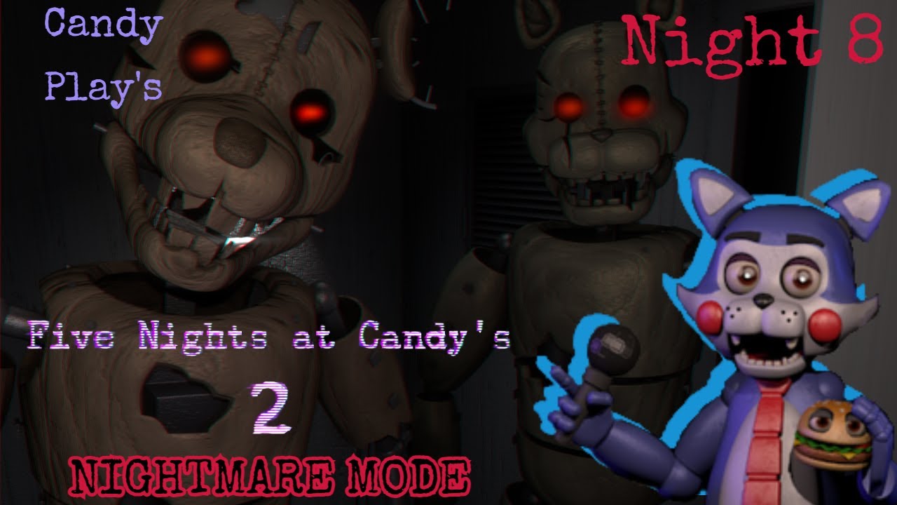 Candy Play's Five Nights At Candy's 2 Night 8 (Finale) ll The Hardest ...