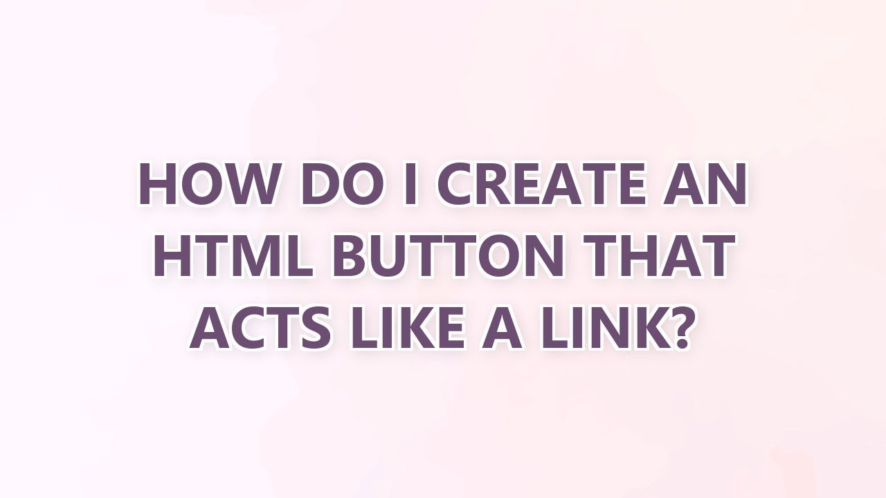 How do I create an HTML button that acts like a link? (3 SOLUTIONS!!) - YouTube