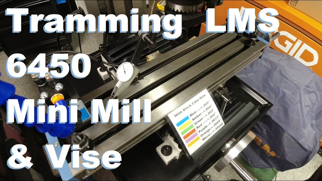 Tramming the LMS 6450 Mini Mill and Vise - YouTube