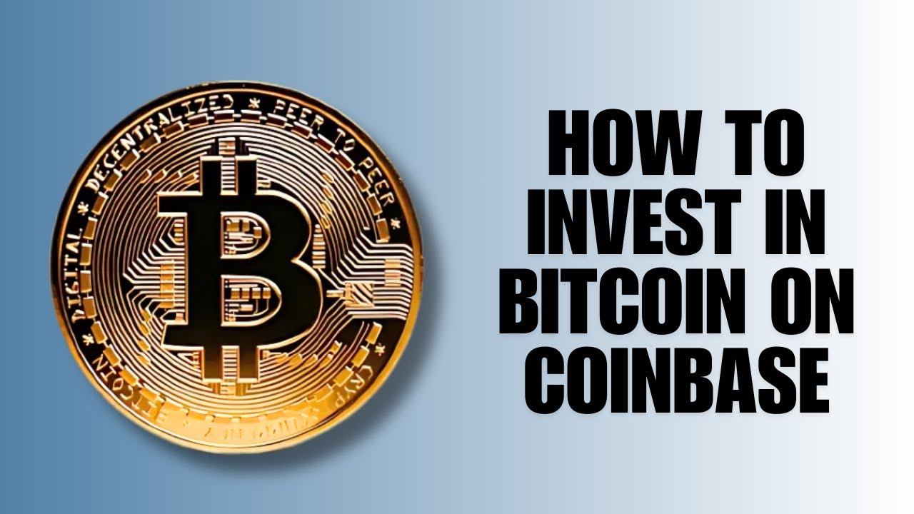 How to Invest in Bitcoin on Coinbase: A Step-by-Step Guide - YouTube