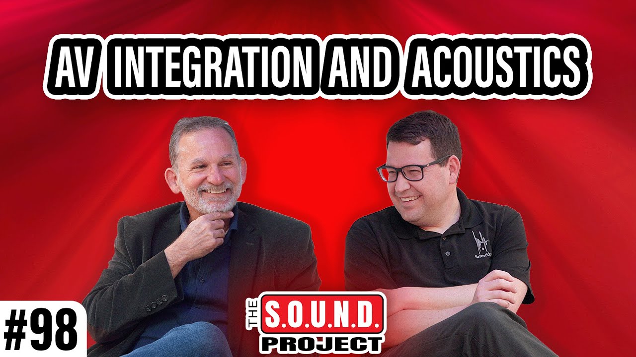 AV Integration and Acoustics - The SOUND Project Episode 98 - YouTube