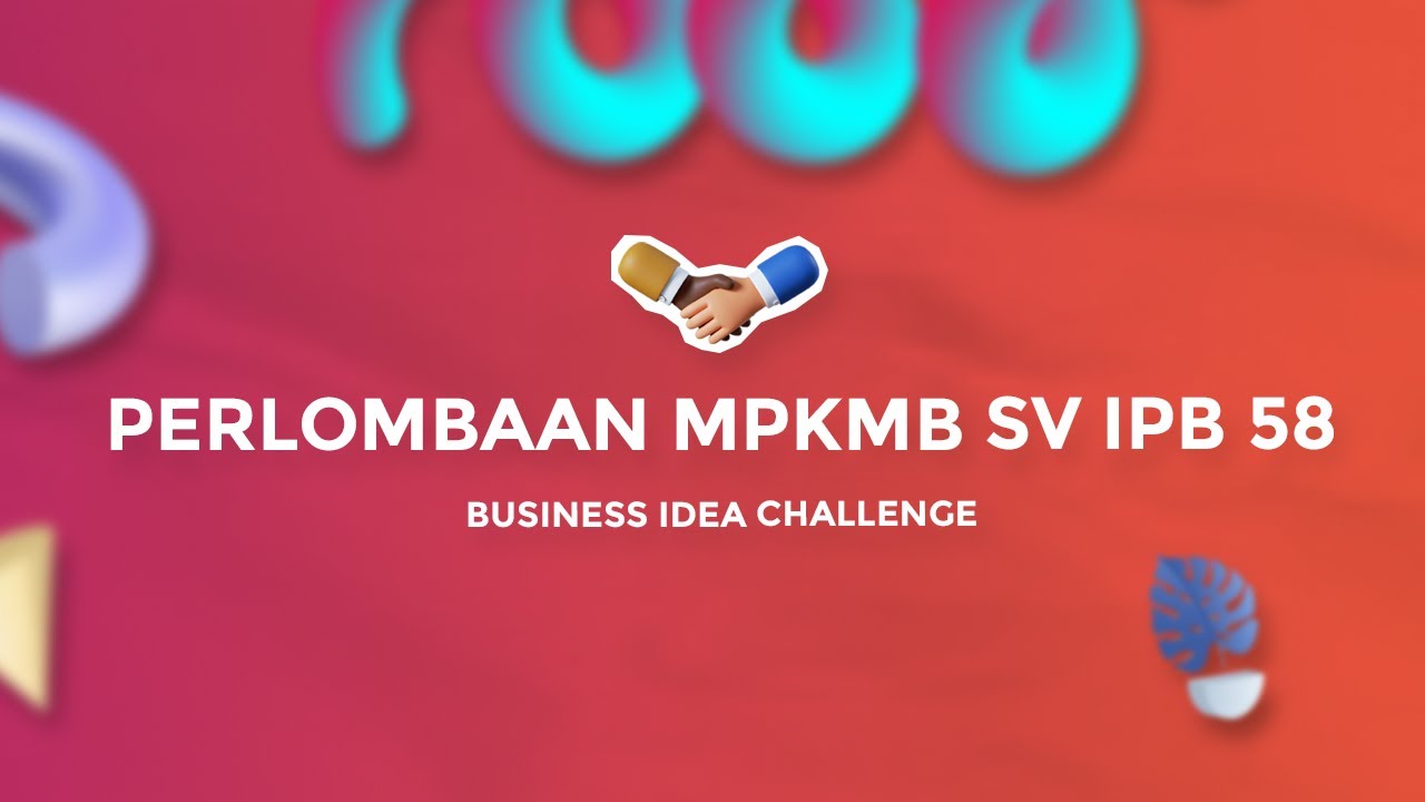 Business Idea Challenge MPKMB SV IPB 58 (Seleksi tahap 3) - YouTube