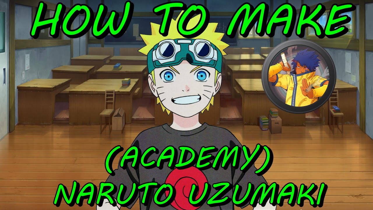 How To Make - (ACADEMY) NARUTO UZUMAKI [Naruto to Boruto: Shinobi ...