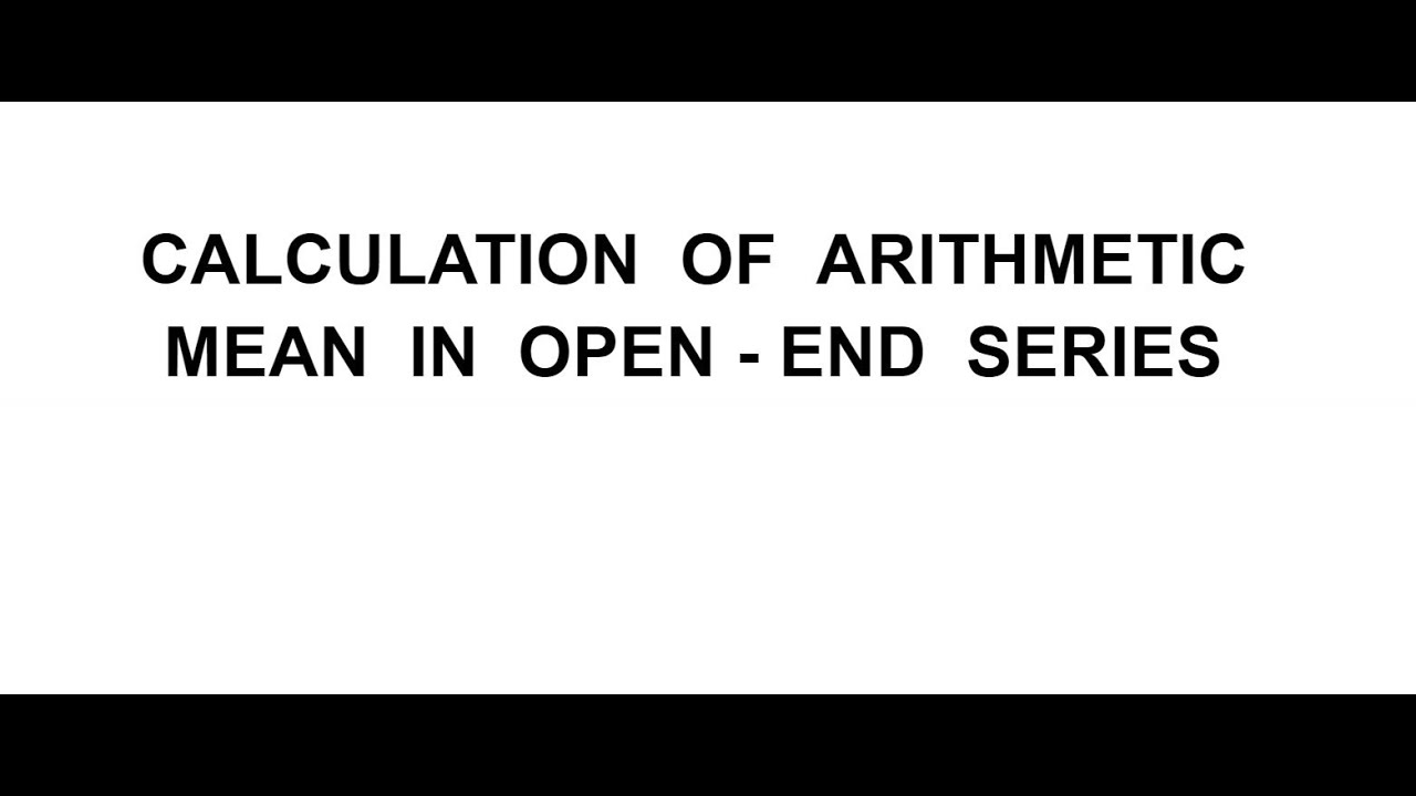 Arithmetic Mean in Open end series - YouTube