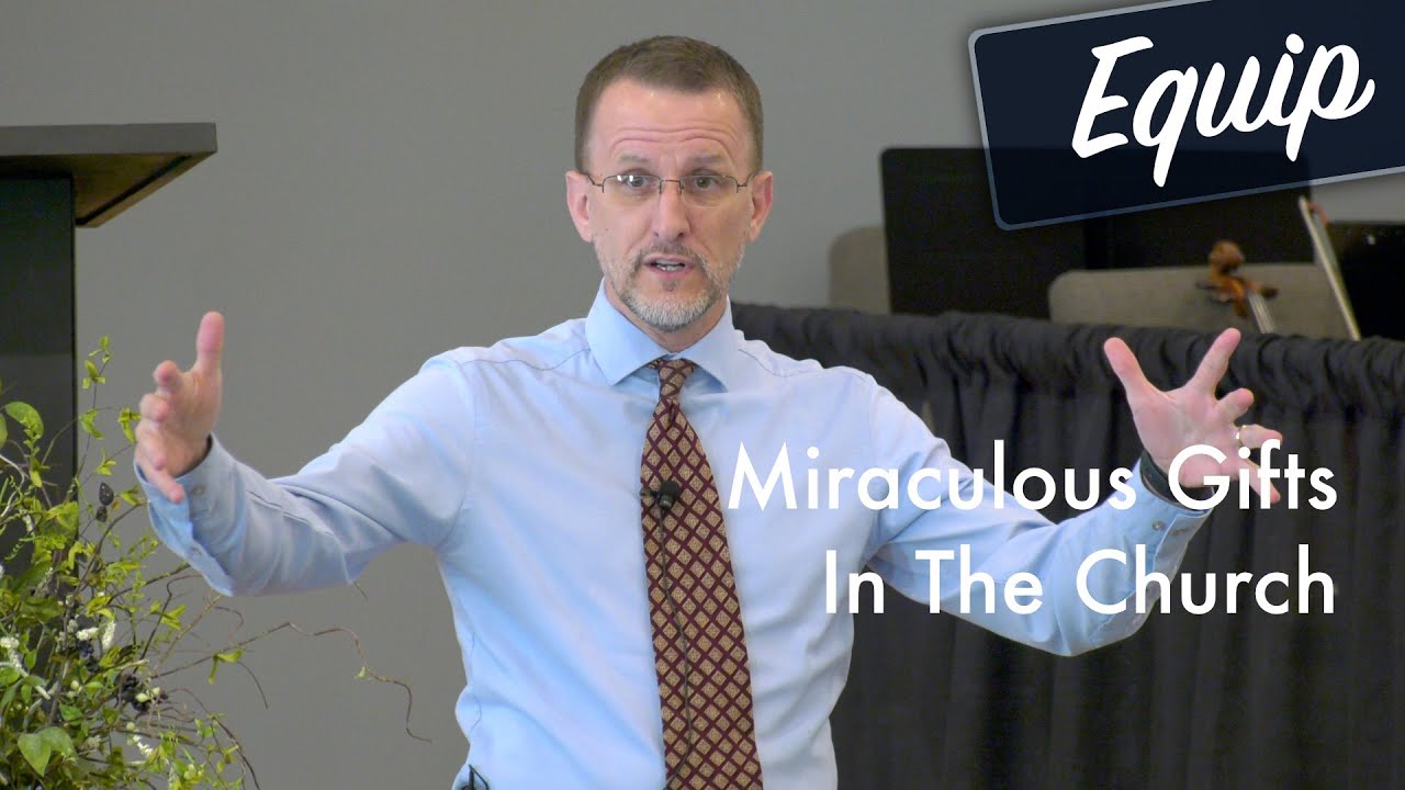 Miraculous Gifts in the Church: Part 1 — Equip — Grace Bible Church - YouTube
