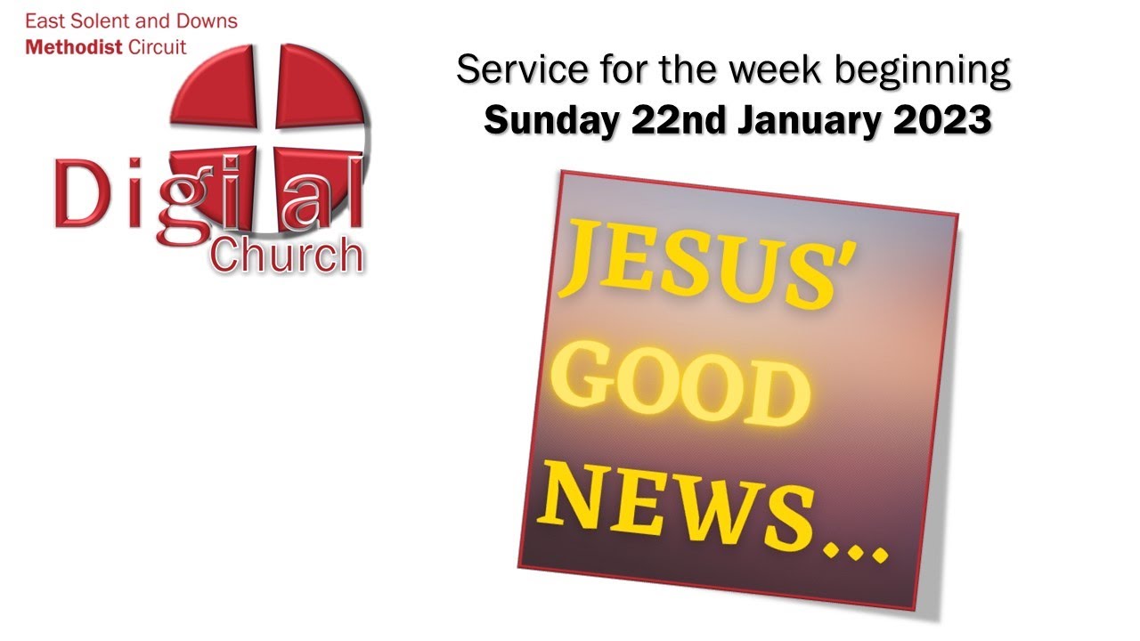 Jesus' Good News! -DIGITAL CHURCH - week beginning Sunday 22nd January ...