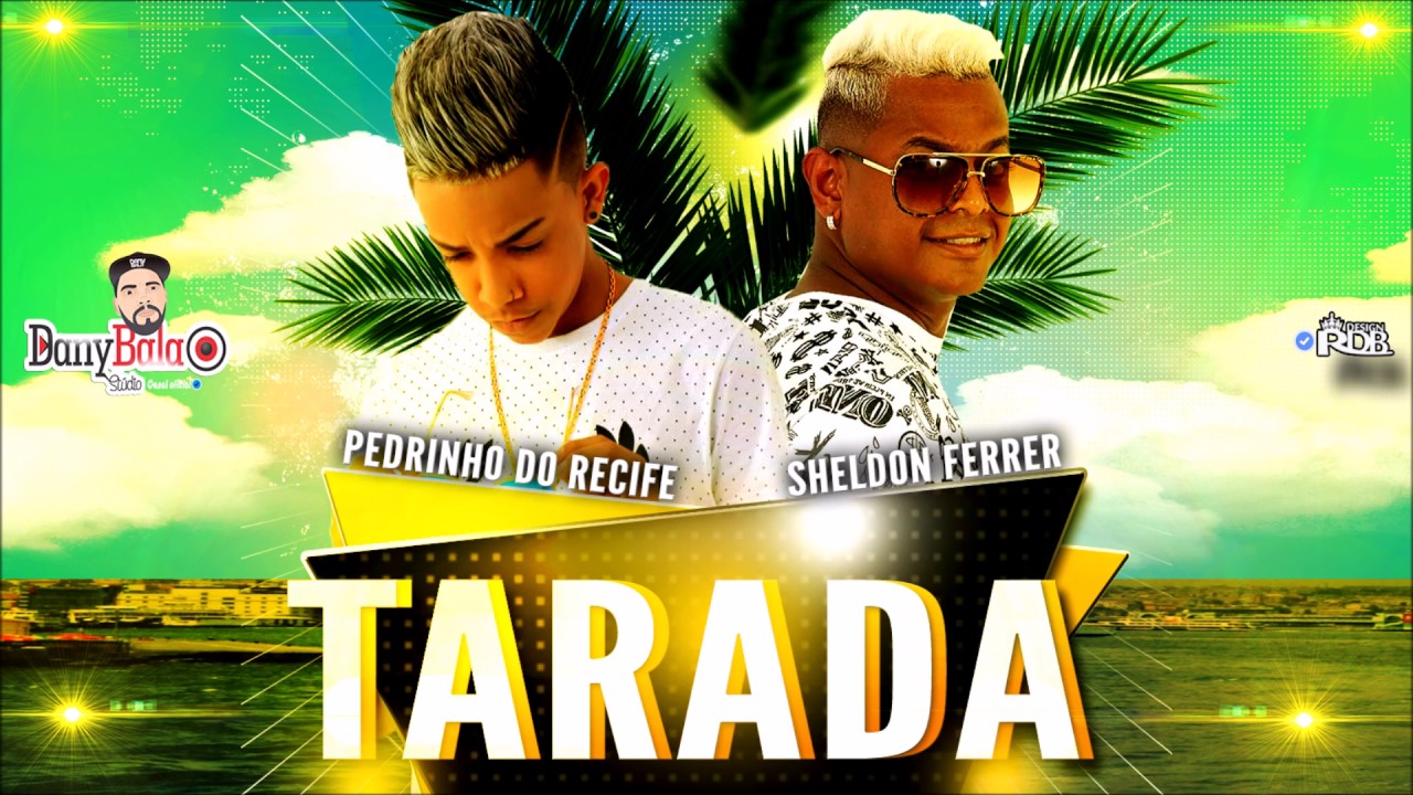 MC SHELDON FERRER E PEDRINHO DO RECIFE - TARADA (ÁUDIO OFICIAL) DANY ...
